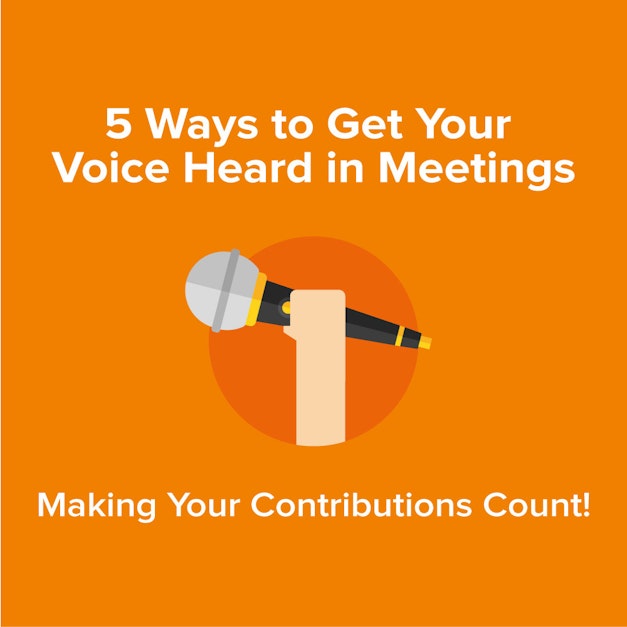 5 Ways to Get Your Voice Heard in Meetings Infographic - Infographic Transcript