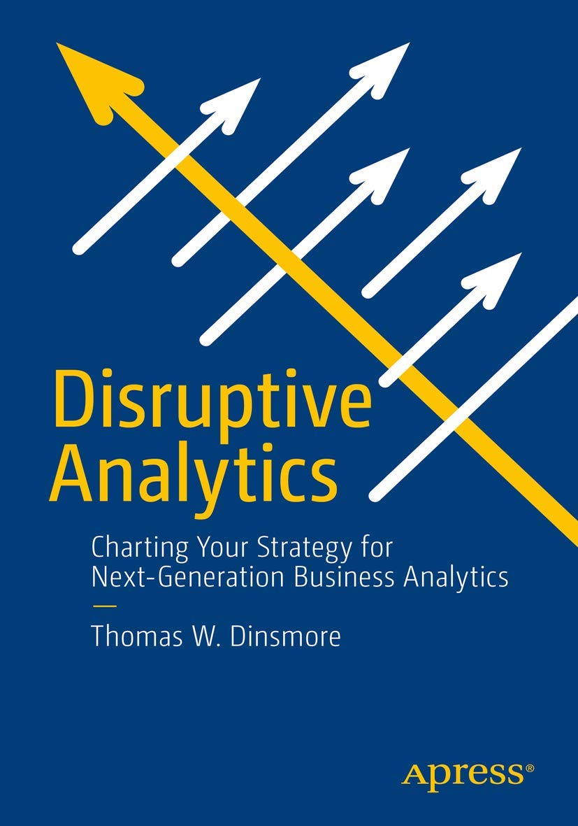 Disruptive Analytics: Charting Your Strategy for Next-Generation ...