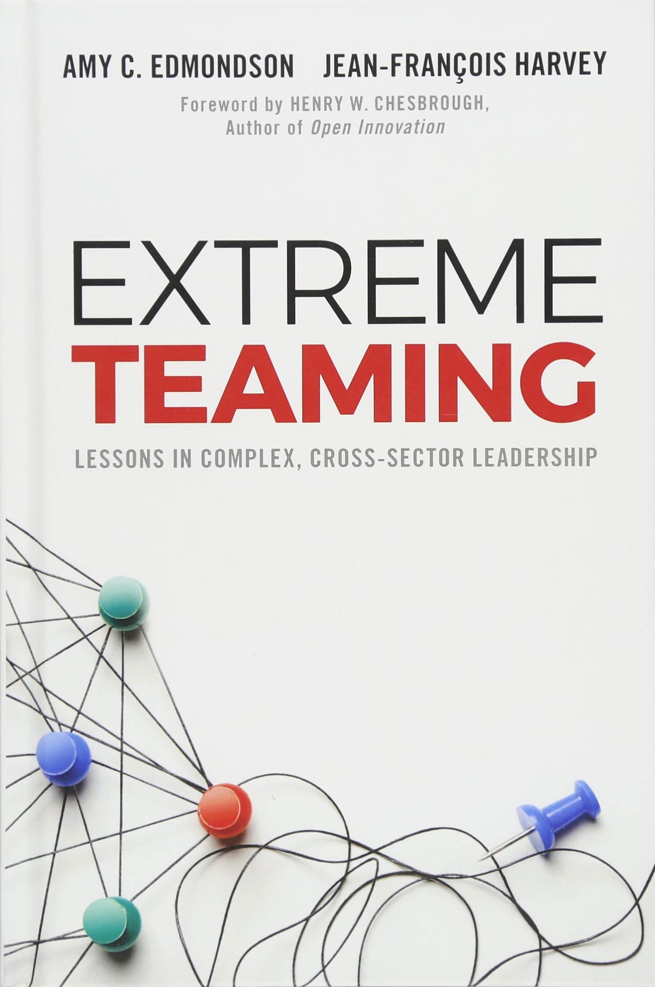 Extreme Teaming: Lessons in Complex, Cross-Sector Leadership - Amy ...