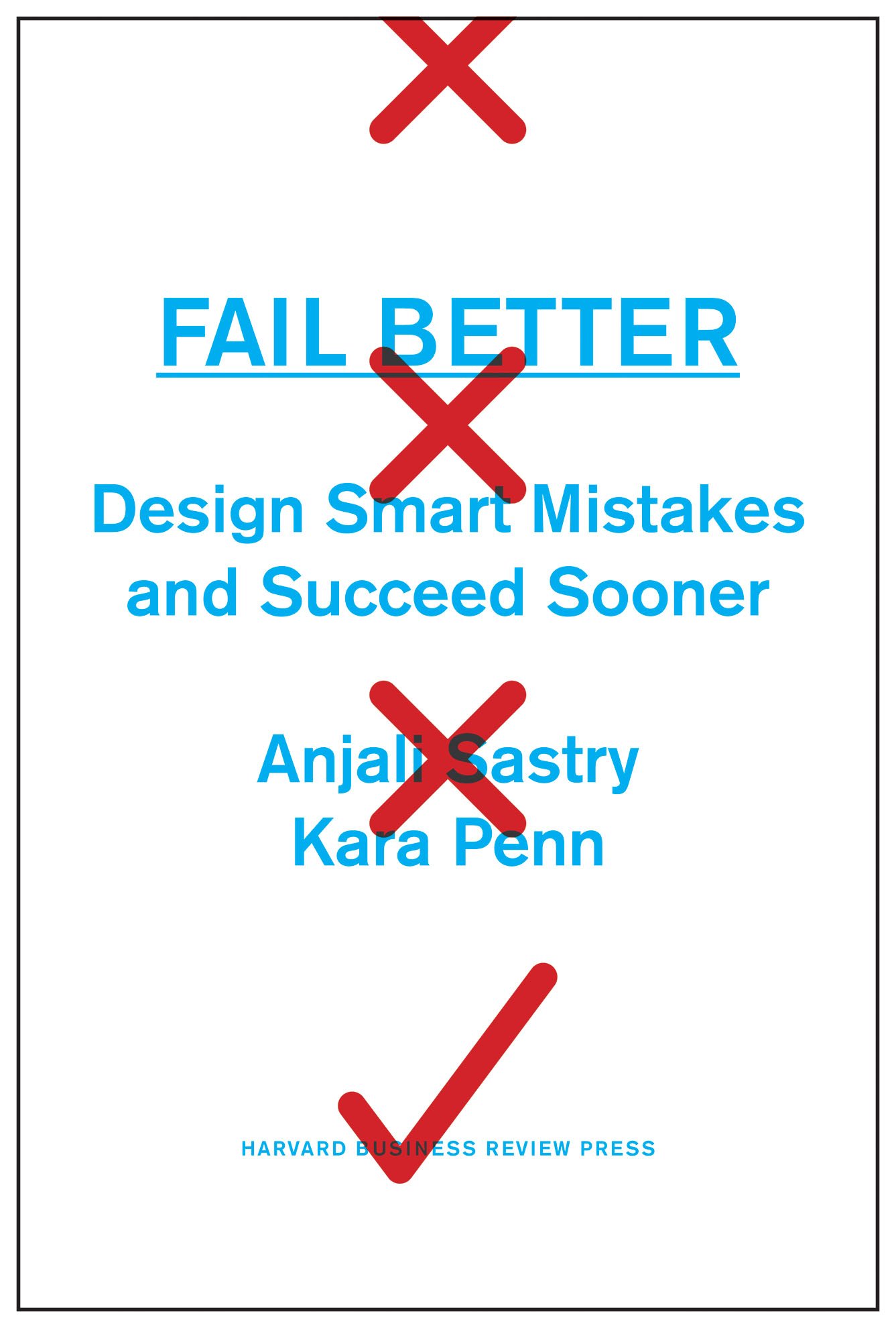 Fail Better: Design Smart Mistakes and Succeed Sooner - Anjali Sastry ...