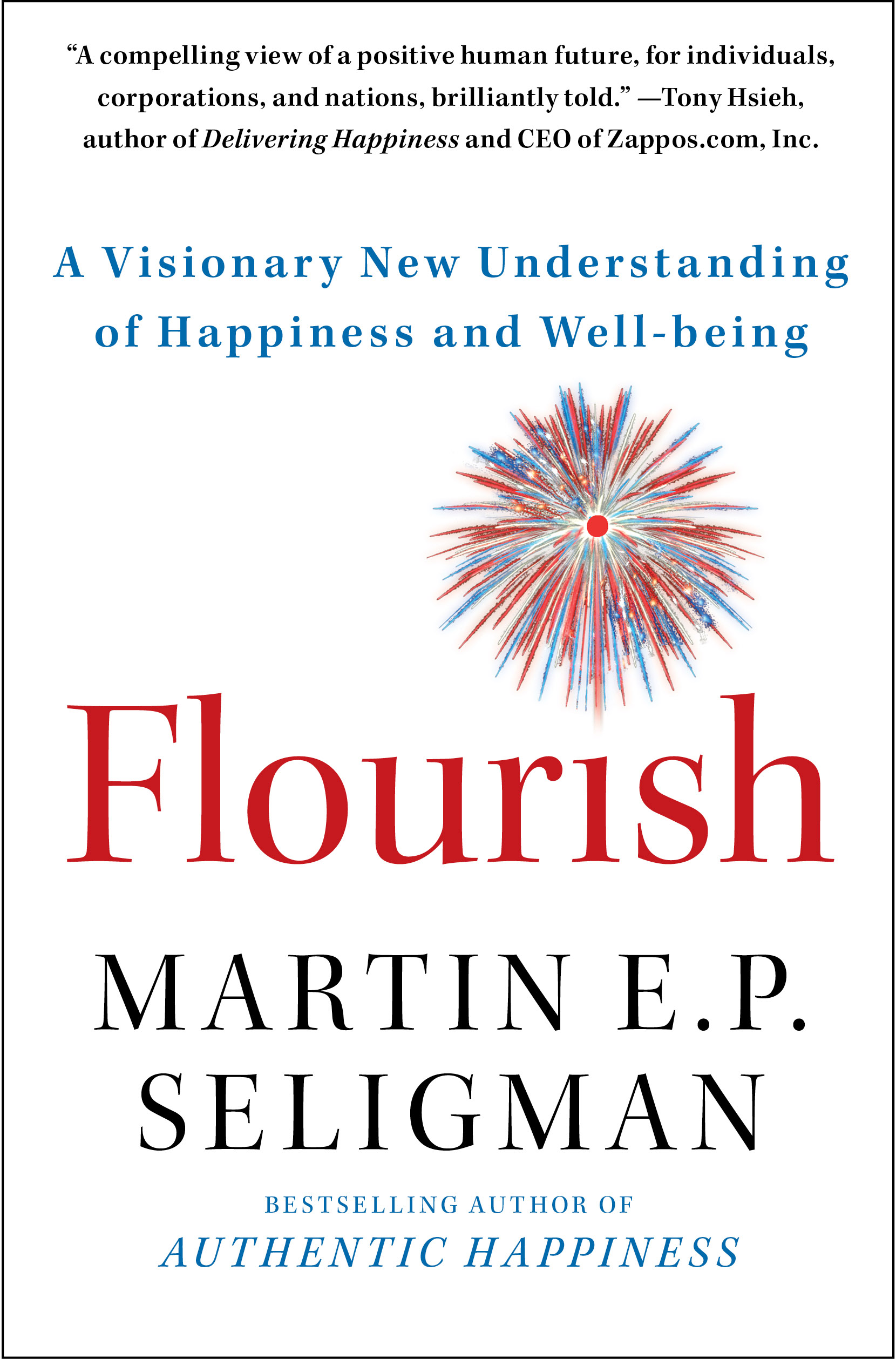 Flourish: A Visionary New Understanding of Happiness and Well-Being ...