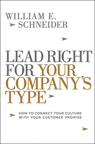 Lead Right for Your Company's Type: How to Connect Your Culture with ...