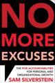 No More Excuses: The Five Accountabilities for Personal and ...
