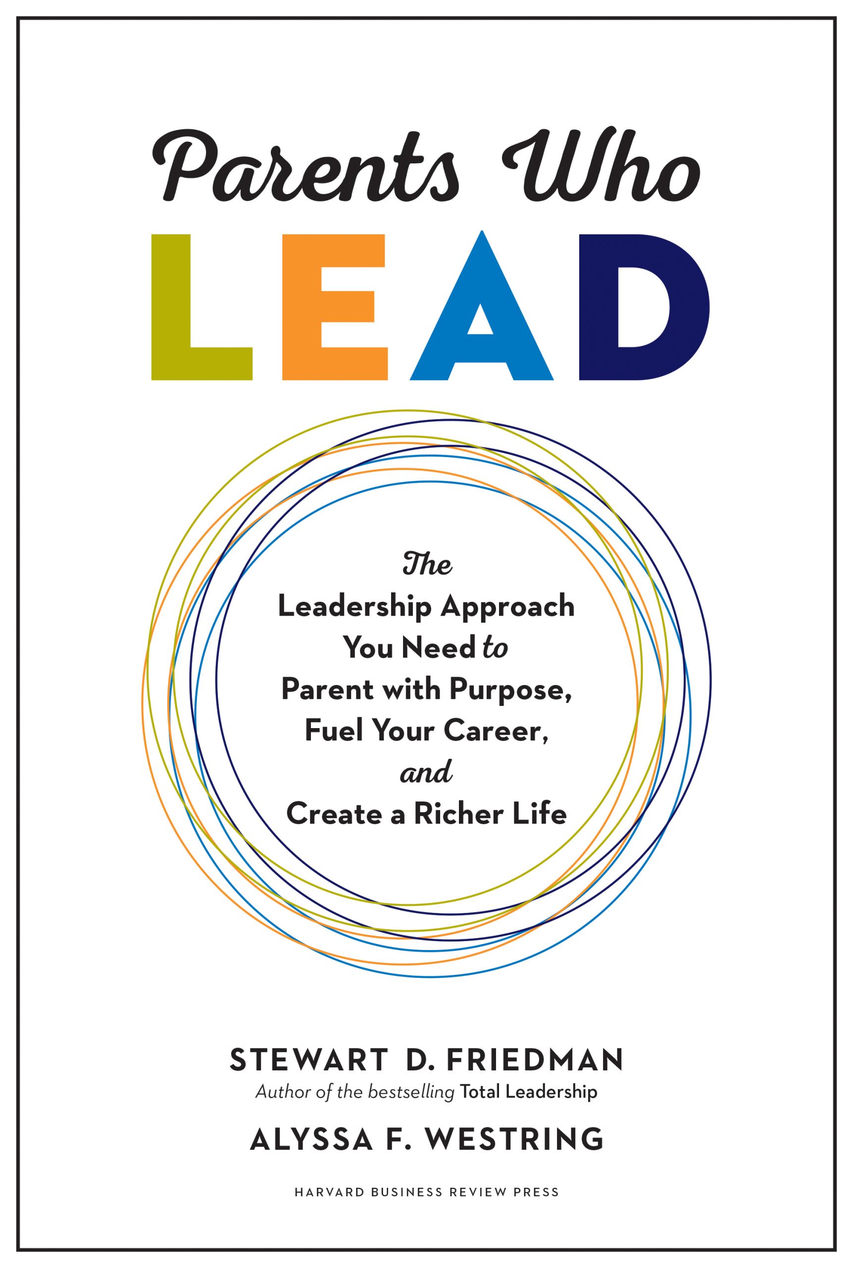 Parents Who Lead: The Leadership Approach You Need to Parent with ...
