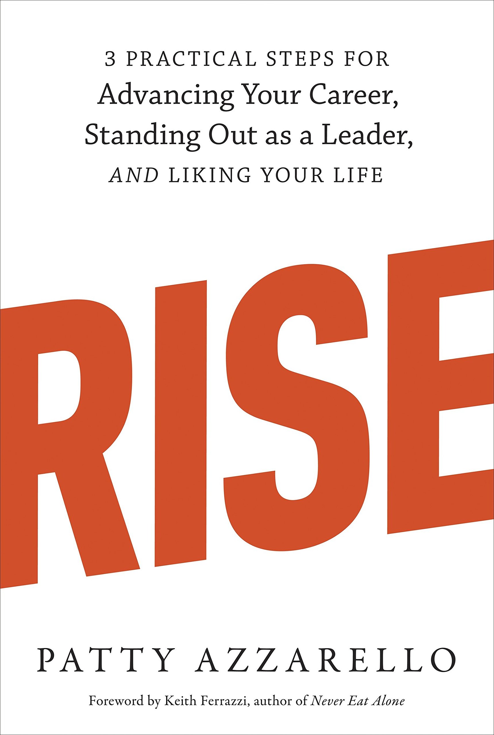 Rise: 3 Practical Steps for Advancing Your Career, Standing Out as a ...