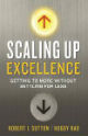 Scaling Up Excellence: Getting to More Without Settling for Less ...