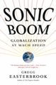 Sonic Boom: Globalization at Mach Speed - Gregg Easterbrook