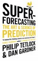 Superforecasting: The Art & Science of Prediction - Philip Tetlock and ...