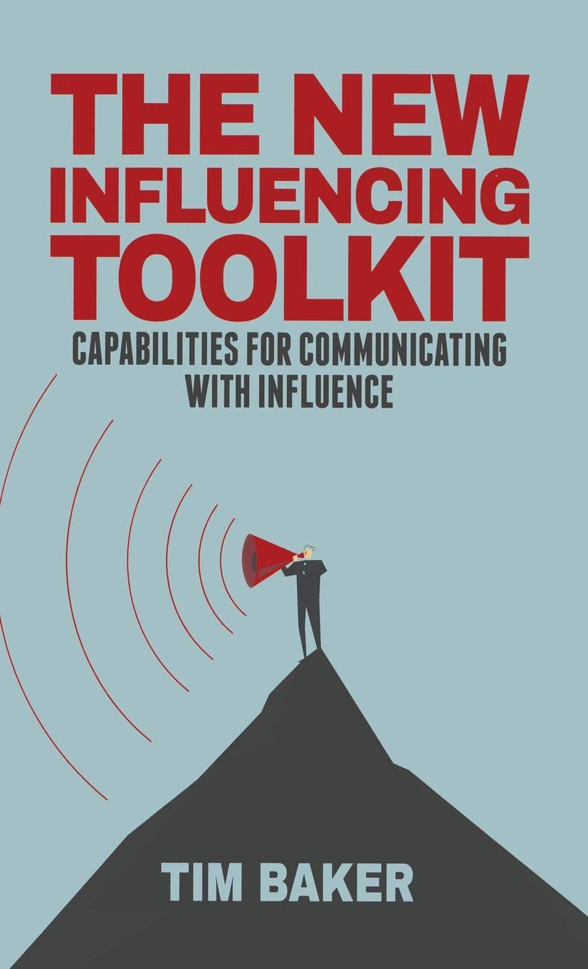 The New Influencing Toolkit: Capabilities for Communicating With ...