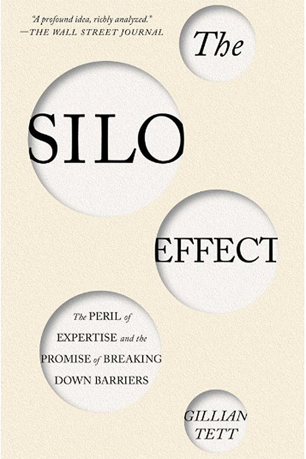 The Silo Effect: The Peril of Expertise and the Promise of Breaking ...