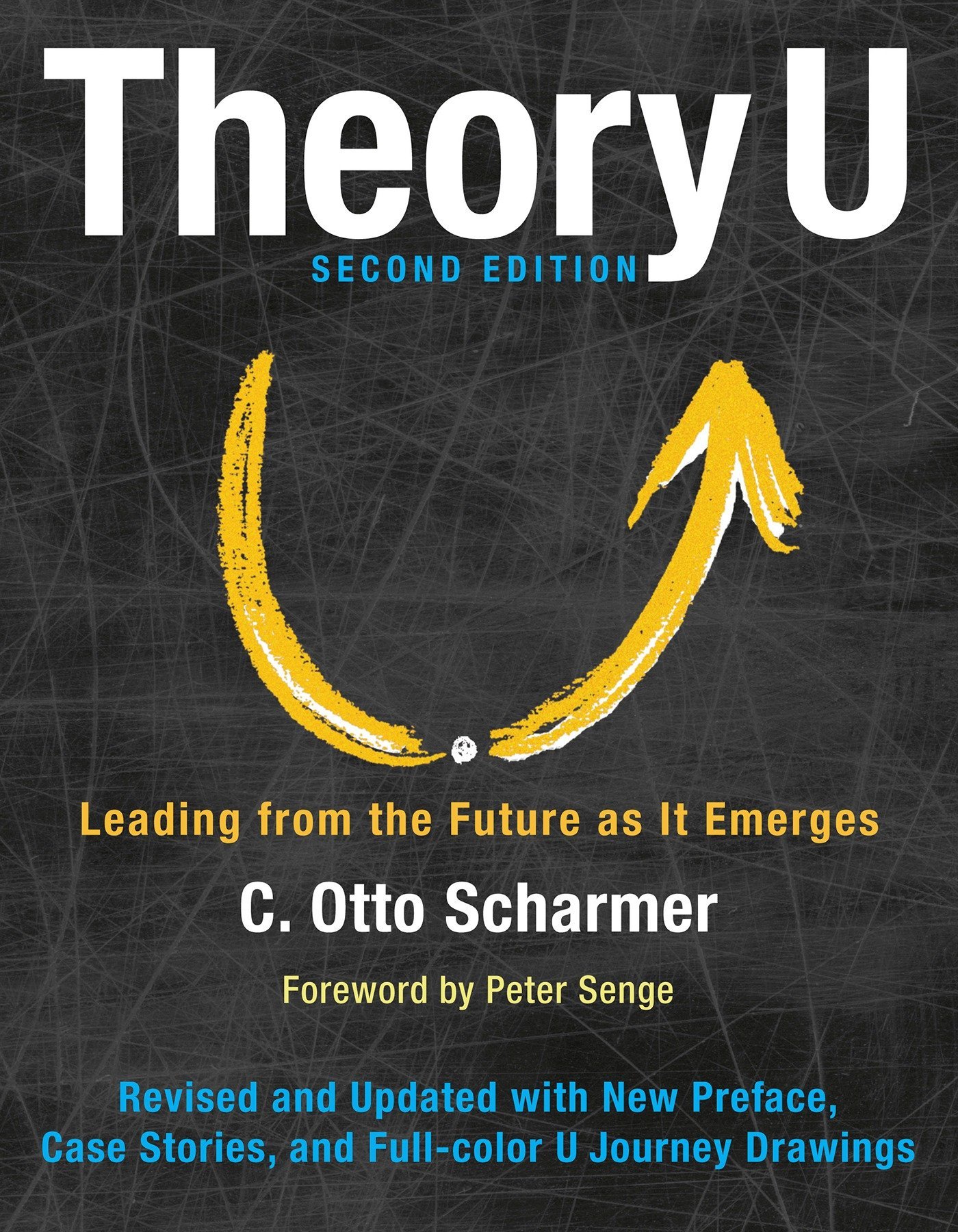 Theory U: Leading From the Future as It Emerges - C. Otto Scharmer